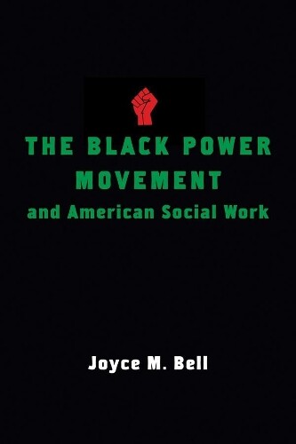 Joyce Bell The Black Power Movement and American Social Work (Relié ...