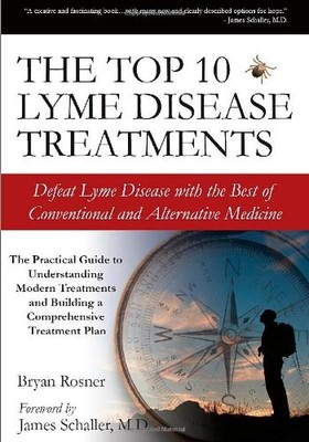 THE TOP 10 LYME DISEASE TREATMENTS: DEFEAT LYME DISEASE By Bryan Rosner ...