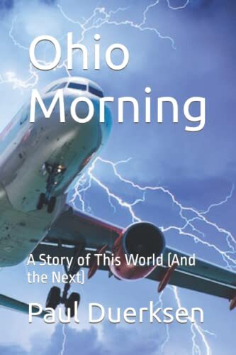 Ohio Morning: A Story of This World (And the Next). Duerksen 9781702751759