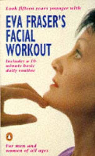 Eva Fraser's Facial Workout (Penguin Health Care & Fitness) - Paperback ...