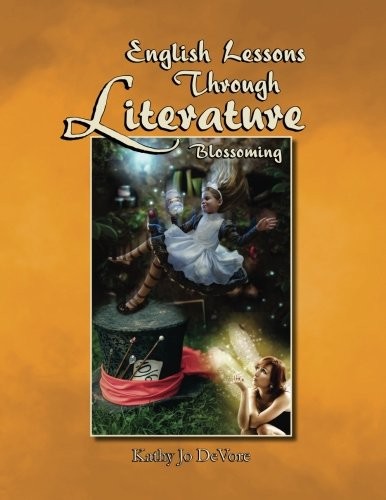 ENGLISH LESSONS THROUGH LITERATURE LEVEL B: BLOSSOMING By Kathy Jo ...
