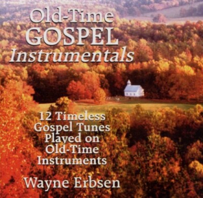 Old-Time Gospel Instrumentals WAYNE ERBSEN 12 Gospel Tunes (CD, Native ...