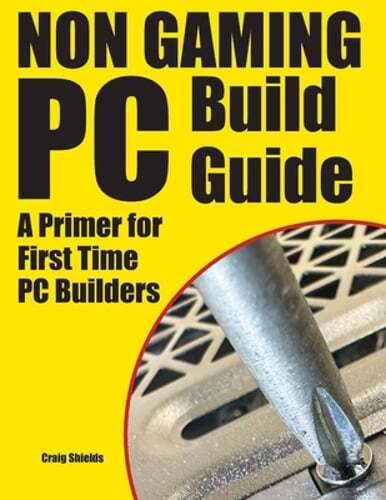 Non Gaming PC Build Guide : A Primer for First Time PC Builders by ...