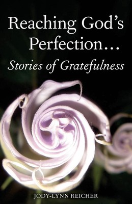 Reaching God's Perfection...Stories of Gratefulness by Thomas Pluck ...