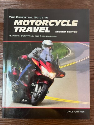 The Essential Guide to Motorcycle Travel, 2nd Edition Dale Coyner ...