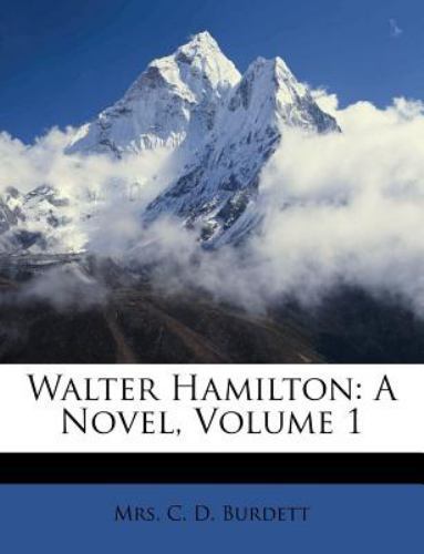 Walter Hamilton : A Novel, Volume 1 by C. D. Burdett (2012, Trade ...