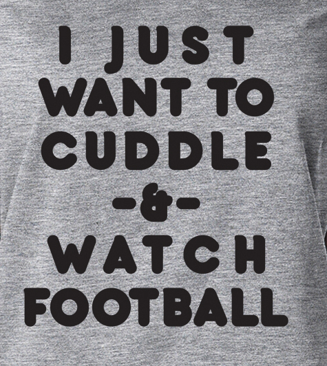 WANT TO CUDDLE WATCH FOOTBALL season dating fantasy funny Women's V ...
