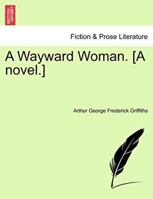 A Wayward Woman. [A novel.] VOL. I 9781240901296| eBay