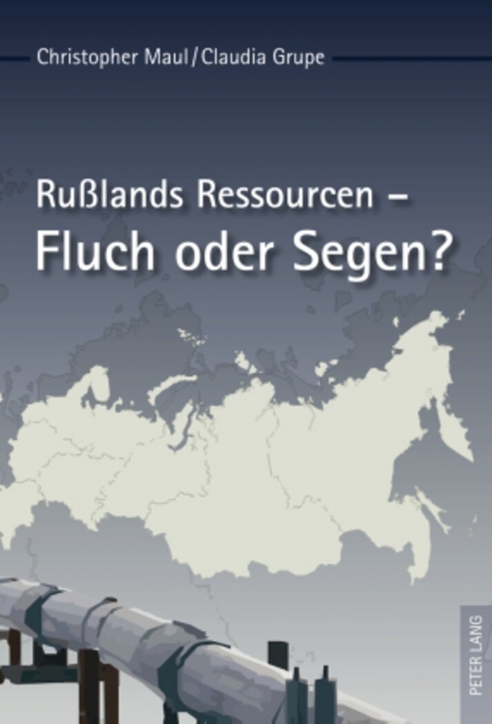 Christopher Maul; Claudia Grupe / Rußlands Ressourcen – Fluch oder ...