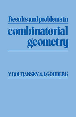 Results and Problems in Combinatorial Geometry by Israel Gohberg, Vladimir G. Boltjansky ...