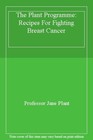 The Plant Programme: Recipes For Fighting Breast Cancer By Professor ...