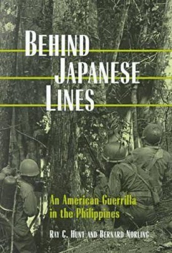 Behind Japanese Lines: An American Guerrilla in the Philippines by Hunt ...