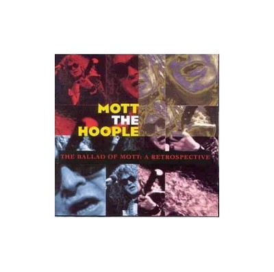 Mott The Hoople - The Ballad Of Mott: A Retrospective - Mott The Hoople ...