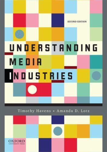 Understanding Media Industries by Amanda Lotz and Timothy Havens (2016 ...