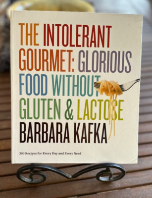 The Intolerant Gourmet : Gluten and Lactose-free Barbara Kafka cookbook ...