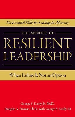 Secrets of Resilient Leadership : When Failure Is Not an Option - Six ...