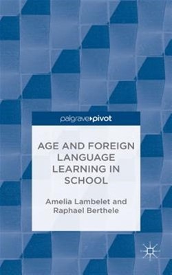 Age and Foreign Language Learning in School, Hardcover by Lambelet ...