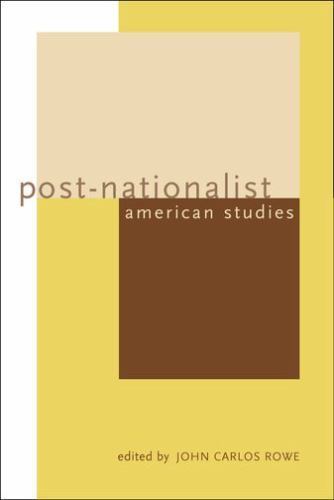 Post-Nationalist American Studies by John Carlos Rowe (2000, Hardcover ...
