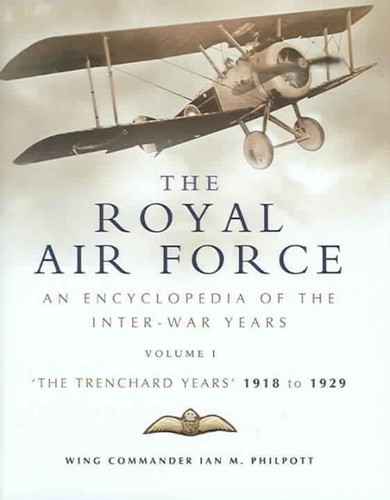 Royal Air Force 1918 to 1939: an Encyclopaedia of the RAF Between the ...