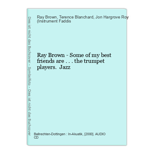 Ray Brown - Some of my best friends are ... the trumpet players. Jazz ...
