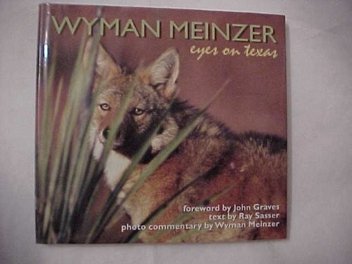 WYMAN MEINZER EYES ON TEXAS By Wyman And Ray Sasser Meinzer - Hardcover ...