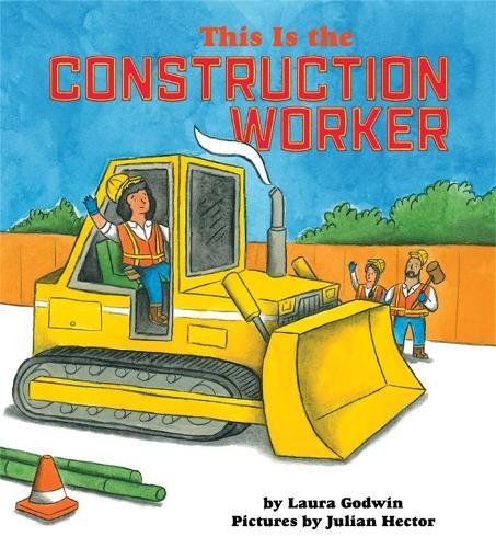Laura Godwin This Is the Construction Worker (Hardback) (UK IMPORT ...