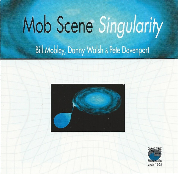 Mob Scene, Bill Mobley, Danny Walsh & Pete Davenport ‎– Singularity ...