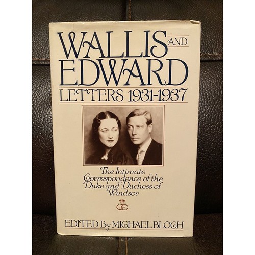 WALLIS AND EDWARD Letters 1931-1937 1986 HC/DJ Edited By Michael Blogh ...