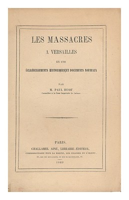 HUOT, PAUL Les Massacres a Versailles en 1792. Eclaircissements ...