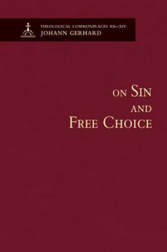 On Sin and Free Choice by Benjamin T. G. Mayes, Johann Gerhard, Richard ...