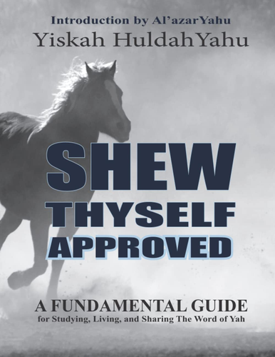 Shew Thyself Approved : A Fundamental Guide for Studying, Living, and ...