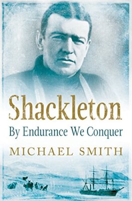 Shackleton: By Endurance We Conquer, Smith, Prof. Micha 9781780745725 ...