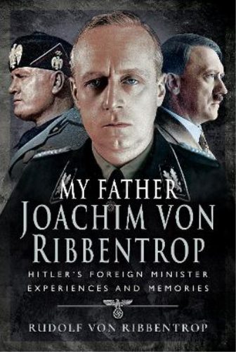 Rudolf von Ribbentrop My Father Joachim von Ribbentrop (Relié) | eBay