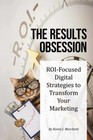 The Results Obsession: ROI-Focused - Paperback, by Marchetti Karen J - Good 9780578686868| eBay