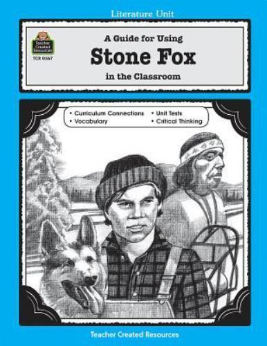 A Guide for Using Stone Fox in the Classroom by Isakson, Peggy ...