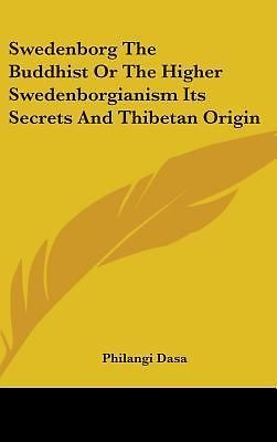 Swedenborg the Buddhist or the Higher Swedenborgianism Its Secrets and ...