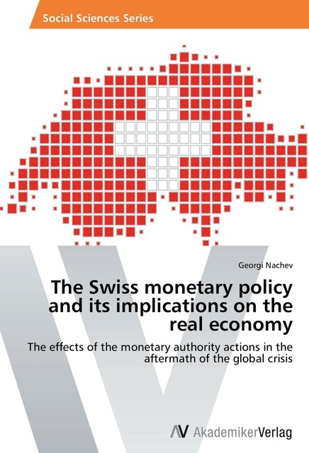 The Swiss Monetary Policy And Its Implications On The Real Economy von ...