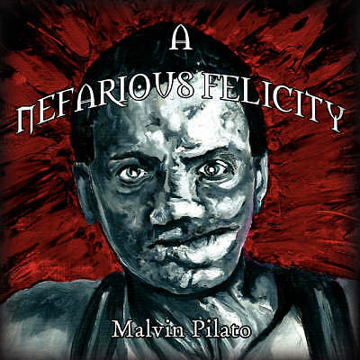 A Nefarious Felicity by Malvin Pilato (Paperback, 2008) for sale online | eBay