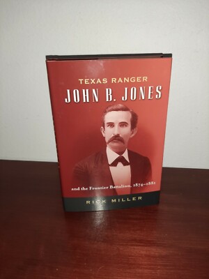 Texas Ranger John B. Jones and the Frontier Battalion, 1874-1881 | eBay