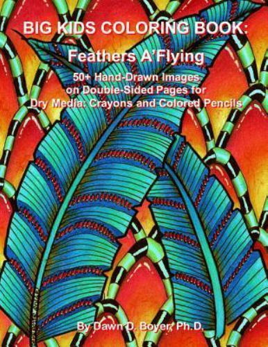 Big Kids Coloring Book: Feathers A'Flying : 50+ Hand-Drawn Feathers and ...