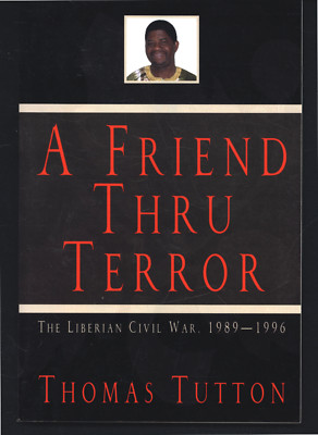 THOMAS TUTTON A FRIEND THRU TERROR LIBERIAN CIVIL WAR 1989-1996 | eBay