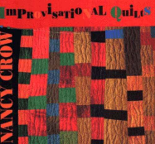 Nancy Crow--Improvisational Quilts by Nancy Crow: New 9781571200044| eBay