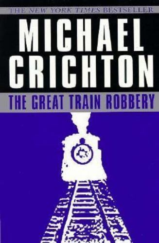 Great Train Robbery by Michael Crichton (1997, Trade Paperback) for ...