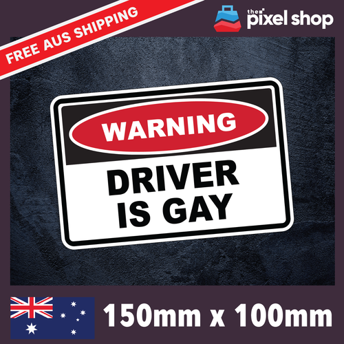 Warning Driver is Gay Sticker Decal Funny JDM Car Ute 4x4 Tradie Prank ...