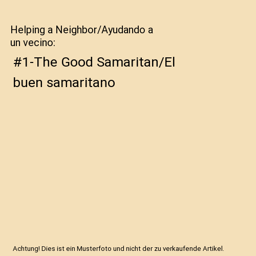 Helping a Neighbor/Ayudando a un vecino: #1-The Good Samaritan/El buen ...