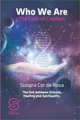 Who We Are: The Code of Creation: The link between Science Healing and ...