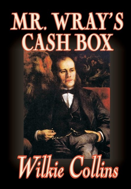 Mr. Wray's Cash Box by Wilkie Collins, Fiction, Classics, Literary von ...