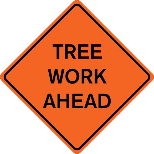 48" x 48" Solid Sign “TREE WORK AHEAD” | eBay