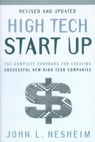 High Tech Start Up, Revised and Updated: The Complete Handbook For ...