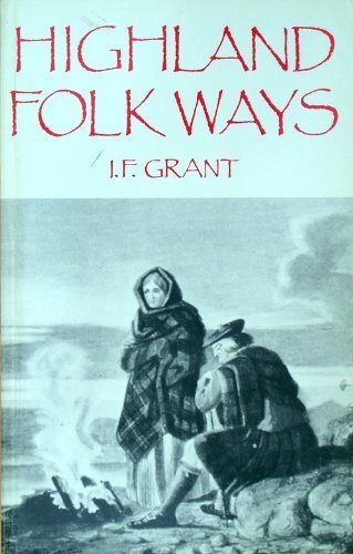 Highland Folk Ways By I. F. Grant. 9780415002264 9780415002264| eBay